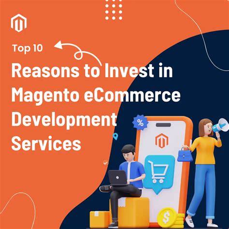 Top 10 Reasons To Invest In Magento Ecommerce Development Services