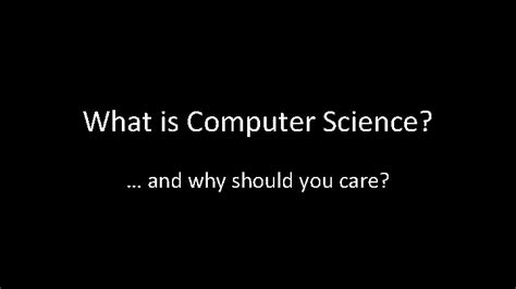 What Is Computer Science And Why Should You