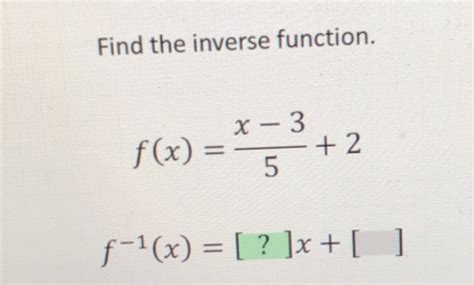 Solved Find The Inverse Function F X X 3 5 2 F 1 X X [math]