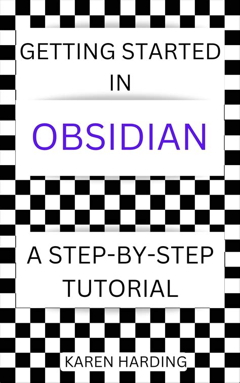 Getting Started In Obsidian A Step By Step Tutorial Detailed Guide To