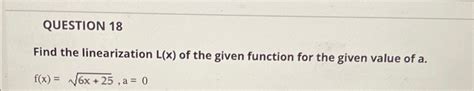 Solved Question 18find The Linearization Lx ﻿of The Given