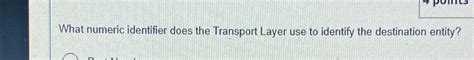 Solved What Numeric Identifier Does The Transport Layer Use