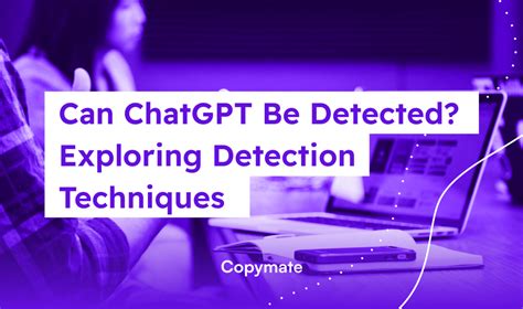 Can Chatgpt Be Detected Exploring Detection Techniques Copymate