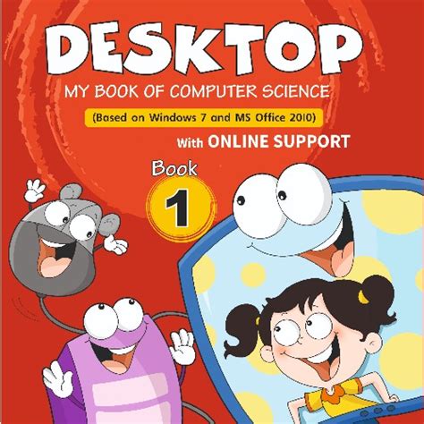 Desktop My Book Of Computer Science Based On Windows 7 And Ms Office 2010 With Online Support
