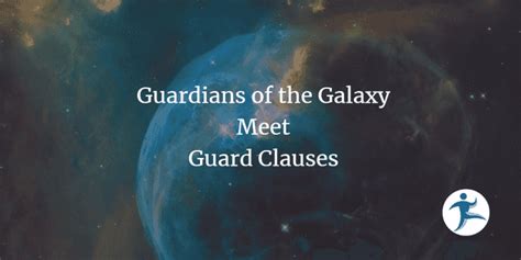 Guardians Of The Galaxy Meet Guard Clauses Nimblepros Blog