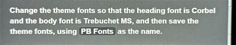 SOLVED Change The Theme Fonts So That The Heading Font Is Corbel And The Body Font Is Trebuchet