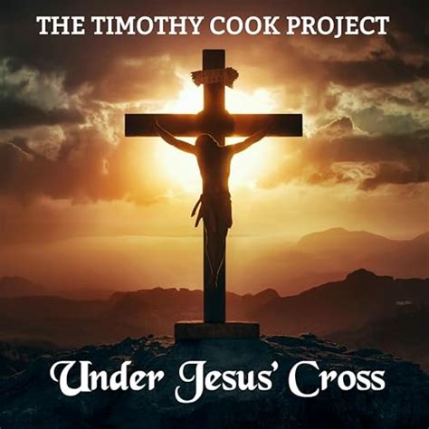 Under Jesus Cross By The Timothy Cook Project On Amazon Prime Music