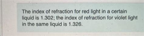 Solved The Index Of Refraction For Red Light In A Certain Chegg Com