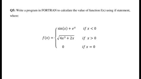 Solved Q5 Write A Program In Fortran To Calculate The Value