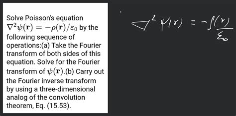 Solve Poissons Equation ∇2ψ R −ρ R ε0 By The Following Sequence Of Op