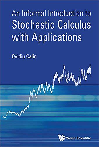 Informal Introduction To Stochastic Calculus With Applications An By