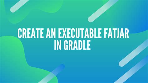 Create A Fat Jar File Gradle At Charles Macias Blog