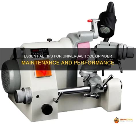 Essential Tips For Universal Tool Grinder Maintenance And Performance