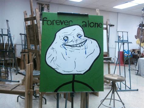Image 121857 Forever Alone Know Your Meme