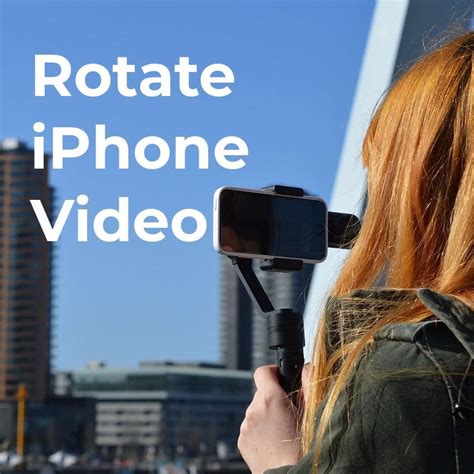 How To Rotate An IPhone Video