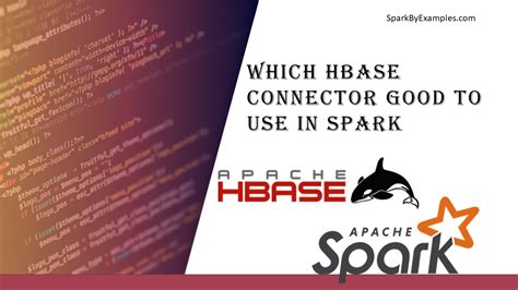 Which Spark Hbase Connector To Use Spark By Examples