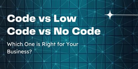 code vs low code vs no code which one is right for your business
