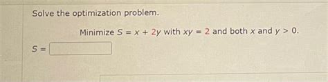 Solved Solve The Optimization Problem Minimize S X 2y With Chegg Com