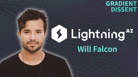 Will Falcon — Making Lightning The Apple Of Ml Weights And Biases