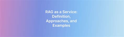 Rag As A Service Definition Approaches And Examples Lettria