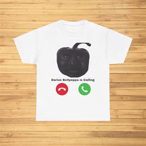Darius Bellpeppa Is Calling Funny Meme Shirt Apparel T Idea Heavy