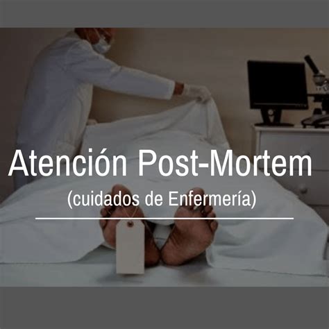 Post Mortem AtenciÓn De EnfermerÍa