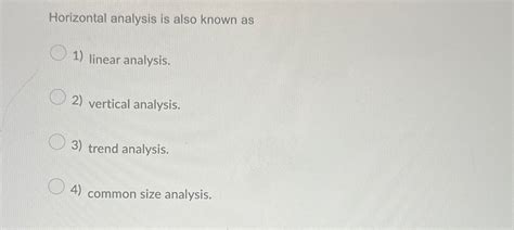 Solved Horizontal Analysis Is Also Known Aslinear Chegg Com