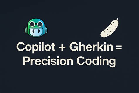 Maximizing Github Copilot Precision Coding With Gherkin Feature Files By Marty Bradley Oct