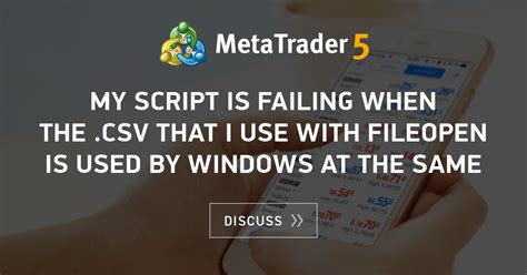 My Script Is Failing When The Csv That I Use With Fileopen Is Used By Windows At The Same