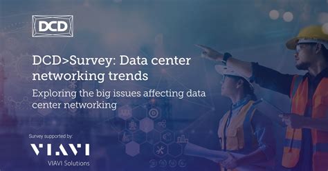 Dcd Survey Report Data Center Networking Trends Dcd