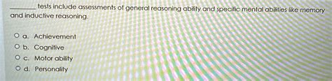 Tests Include Assessments Of General Reasoning Ability And Specific Mental Abilities Like Memory