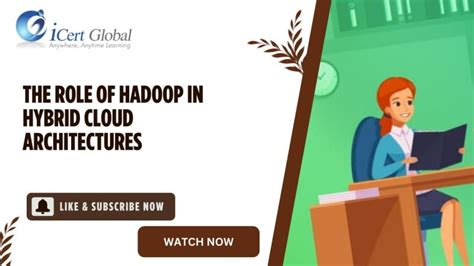 the role of hadoop in hybrid cloud architectures icert global