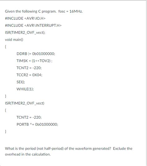 Solved Given The Following C Program Fosc 16mhz Include