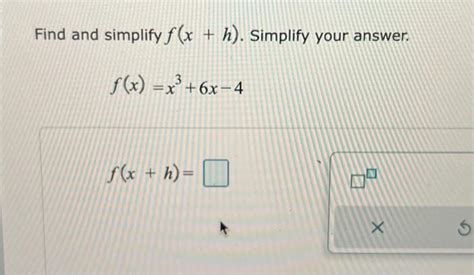 solved find and simplify f x h simplify your answer