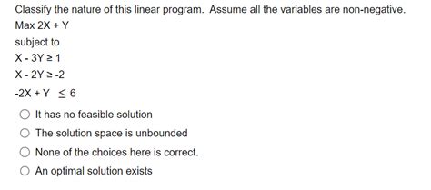 Solved Classify The Nature Of This Linear Program Assume Chegg