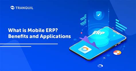 What Is Mobile Erp Benefits And Applications Tranquil