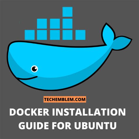 Install Docker On Ubuntu A Simplified Guide Tech Emblem
