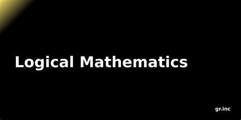 Logical Mathematics General Reasoning