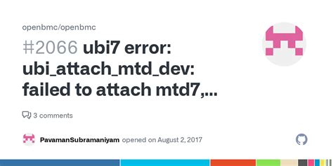 ubi7 error ubi attach mtd dev failed to attach mtd7 error 22 · issue 2066 · openbmc openbmc