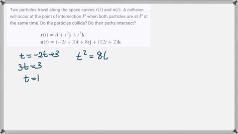 Solved Two Particles Travel Along The Space Curves R T And U T A Collision Will Occur At The