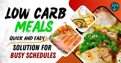 Low Carb Meals Quick And Easy Solution For Busy Schedules By Topcare