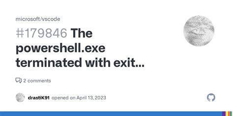 The Powershellexe Terminated With Exit Code 1073807364 · Issue 179846 · Microsoftvscode