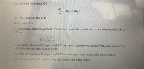 Solved Q2 Solve The Following Ode Dtdy 30y−40y2 Y 0 0 1