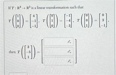 Solved If T R3→r3 ﻿is A Linear Transformation Such That