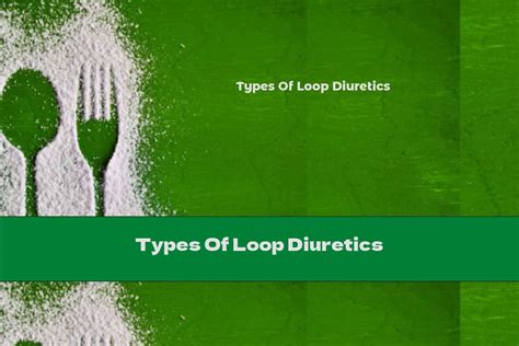 Types Of Loop Diuretics This Nutrition