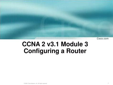 Ppt Ccna 2 V31 Module 3 Configuring A Router Powerpoint Presentation Id4357083