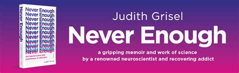 Never Enough The Neuroscience And Experience Of Addiction The Addicted Brain Grisel Judith
