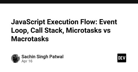 Javascript Execution Flow Event Loop Call Stack Microtasks Vs