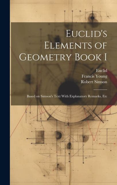 Euclid S Elements Of Geometry Book I Microform Based On Simson S Text With Explanatory