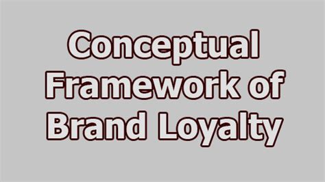 Conceptual Framework Of Brand Loyalty Library And Information Management